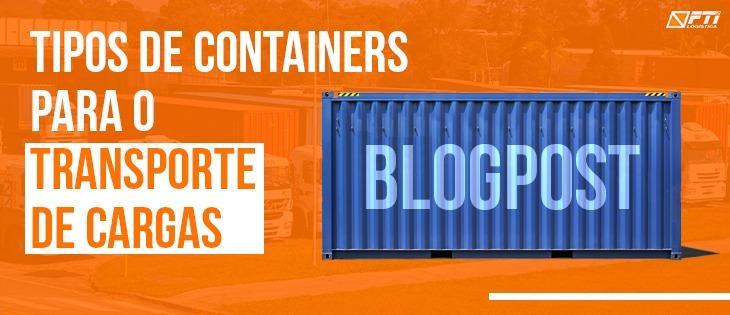 Tipos de Containers para o Transporte de Cargas - Blog FTI Logística